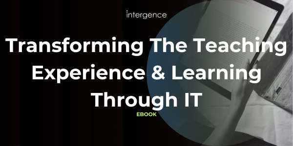 Transform the Teaching Experience & Learning Through IT eBook | Intergence